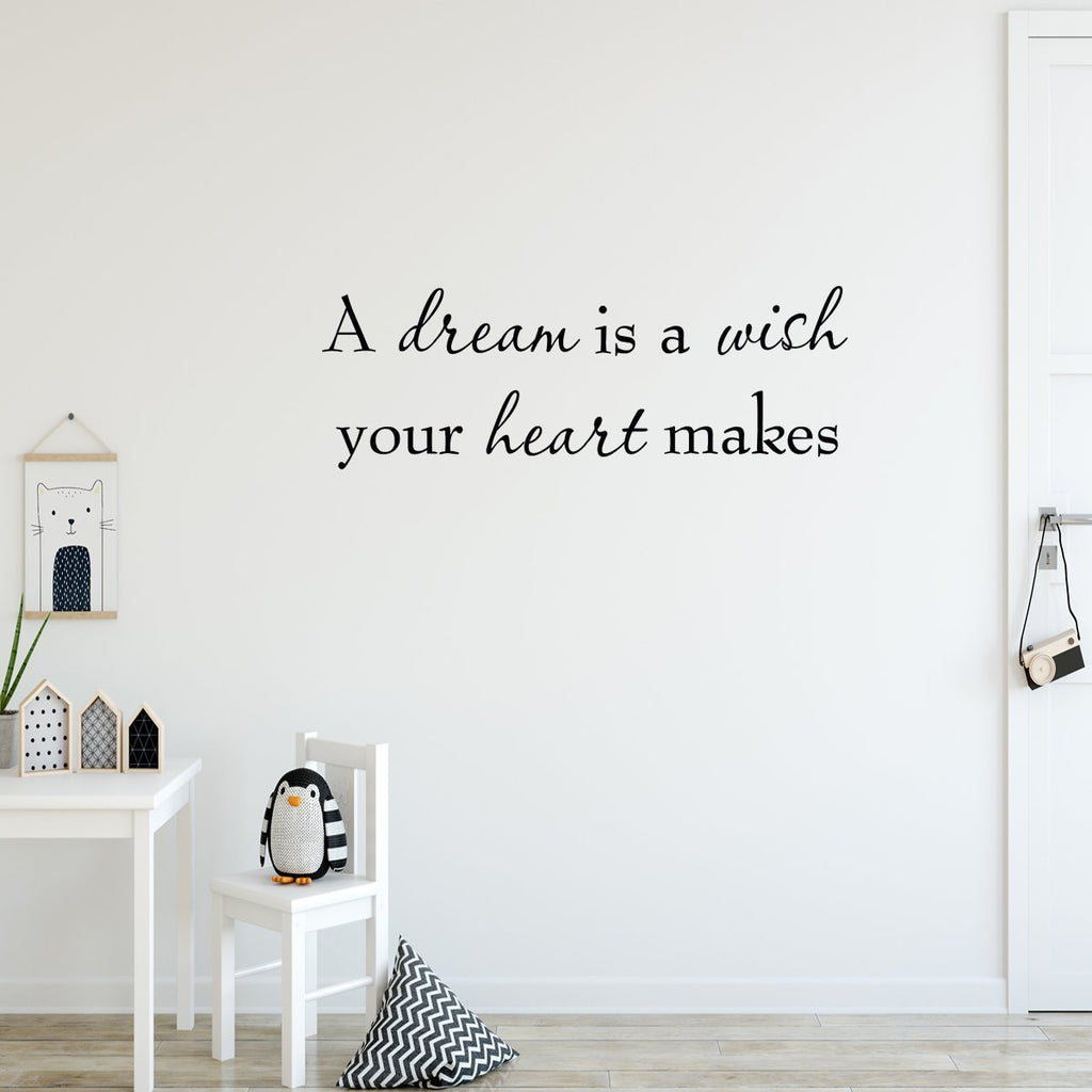 A Dream is a Wish Your Heart Makes Home Vinyl Wall Quotes Decals