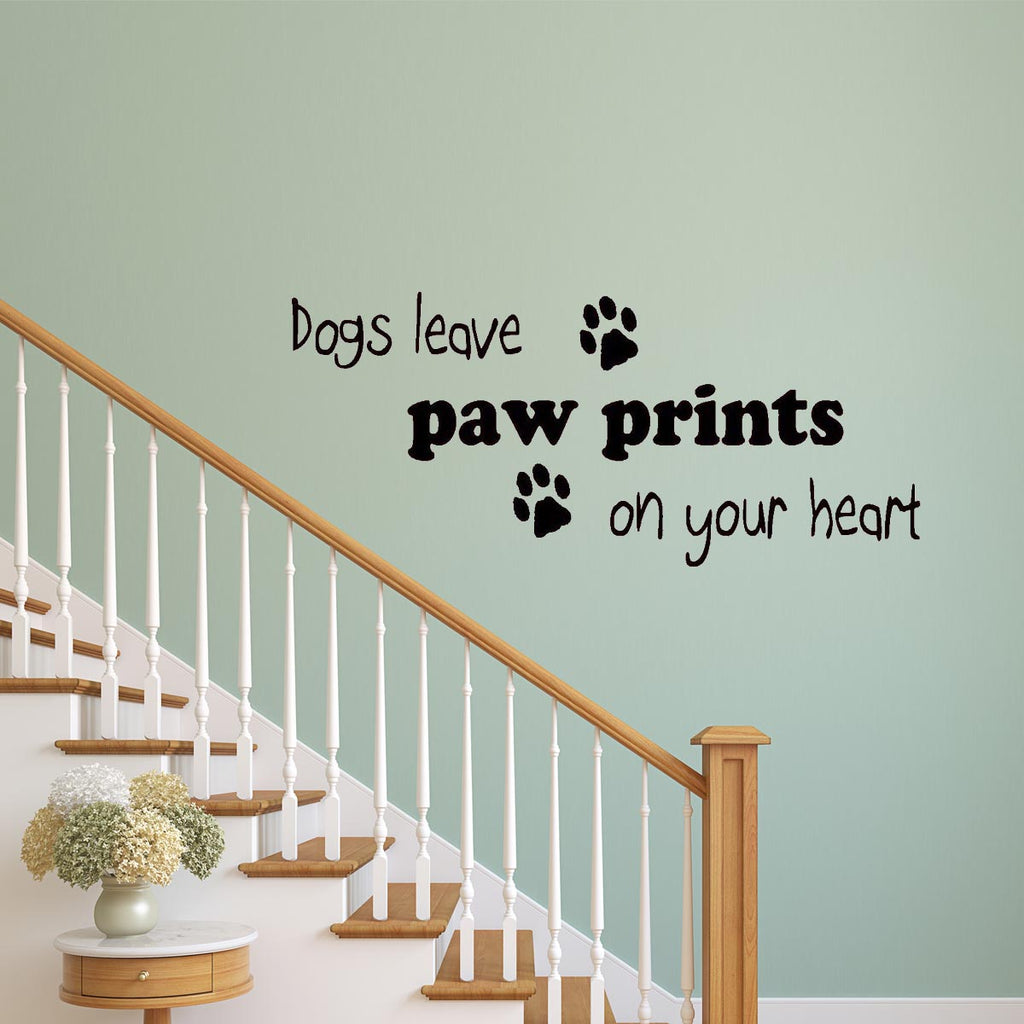 Dogs Leave Paw Prints on Your Heart Vinyl Wall Art Quotes Decals