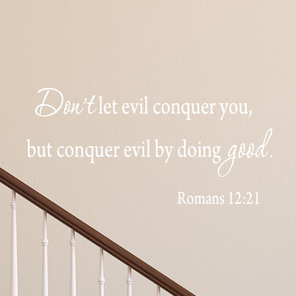 Don't Let Evil Conquer You, Romans 12:21 Bible Wall Art Quotes Decal