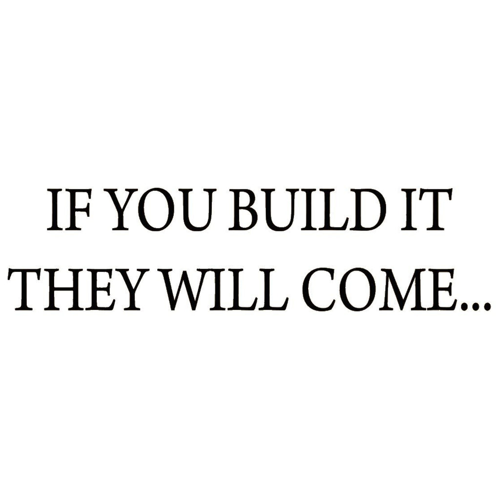 If You Build It They Will Come Wall Decal Sports Wall Quote Sticker ...