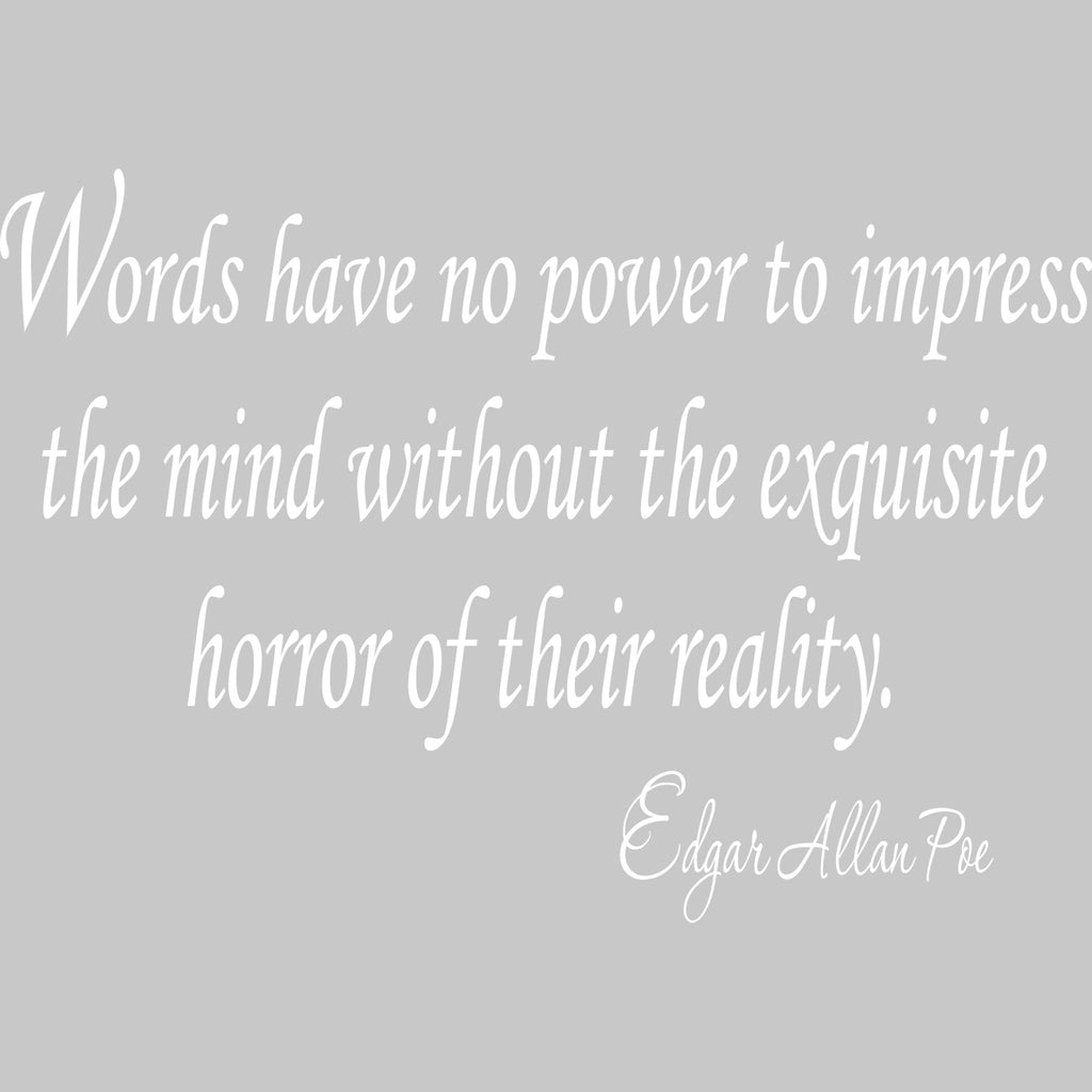 Words Have No Power To Impress the Mind Edgar Allan Poe Quote Wall ...