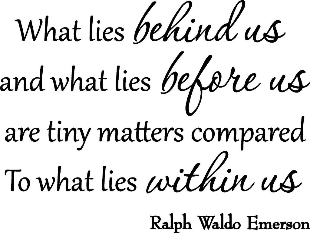 What Lies Behind Us and What Lies Before Us Ralph Waldo Emerson Wall D