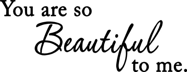 You Are So Beautiful To Me Wall Decal VWAQ